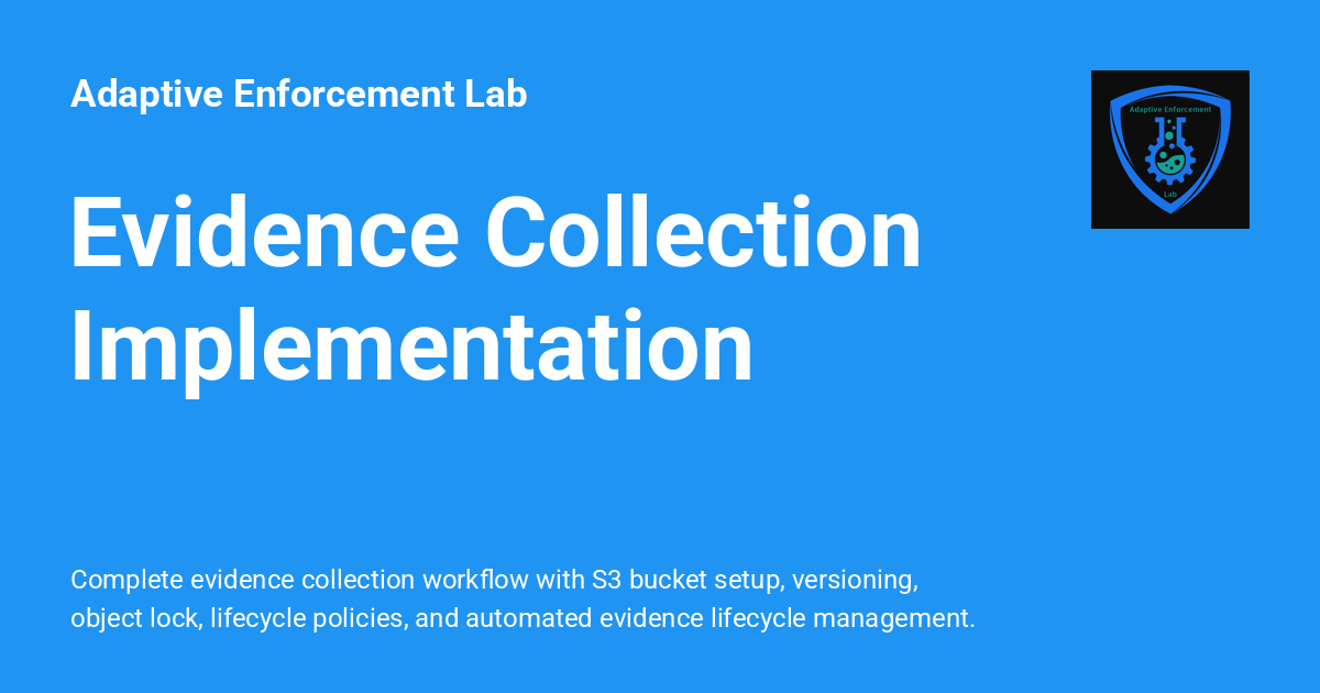 Evidence Collection Implementation - Adaptive Enforcement Lab