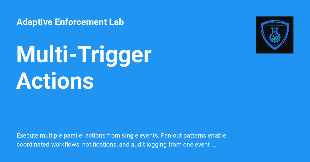 Multi-Trigger Actions - Adaptive Enforcement Lab