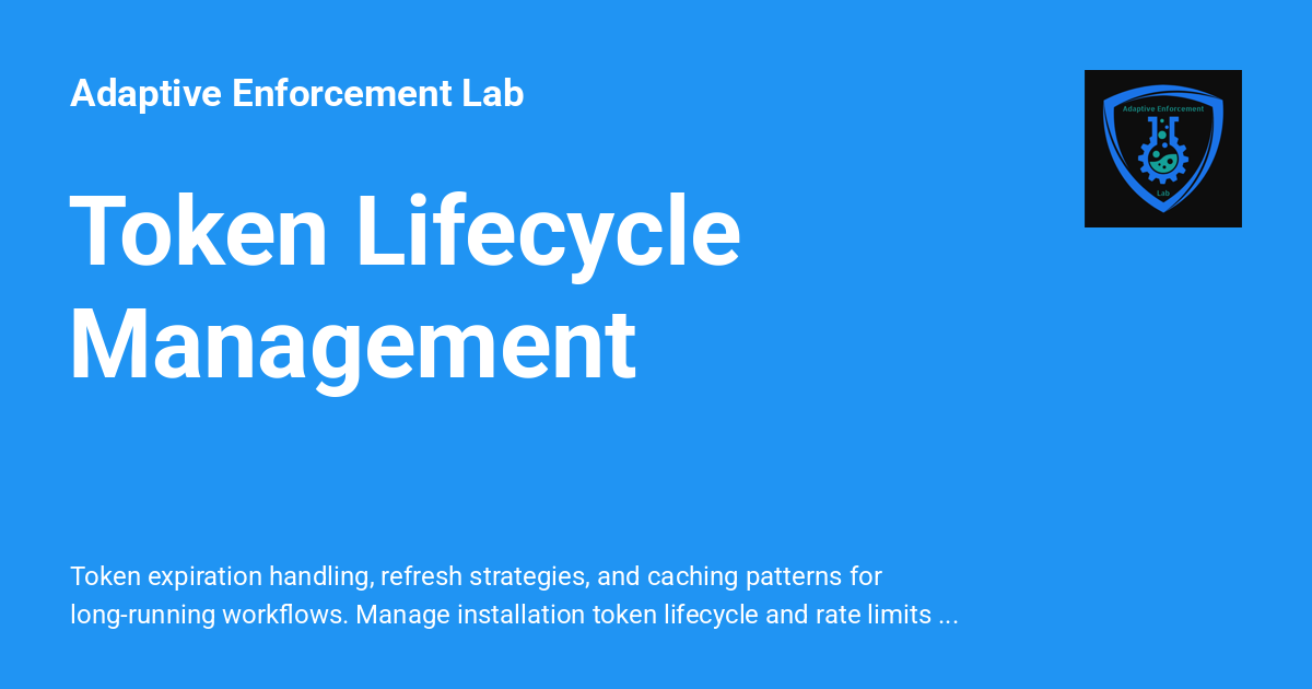 Token Lifecycle Management - Adaptive Enforcement Lab