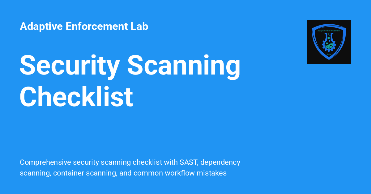 Security Scanning Checklist - Adaptive Enforcement Lab